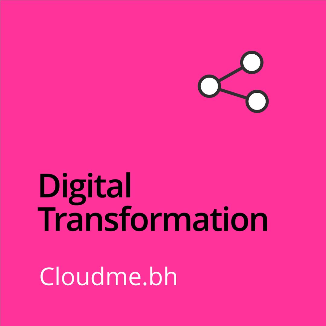 Digital Transformation | Cloudme Digital | Bahrain